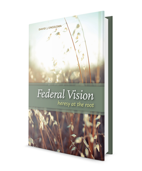 Federal Vision: Heresy at the Root – Reformed Free Publishing Association